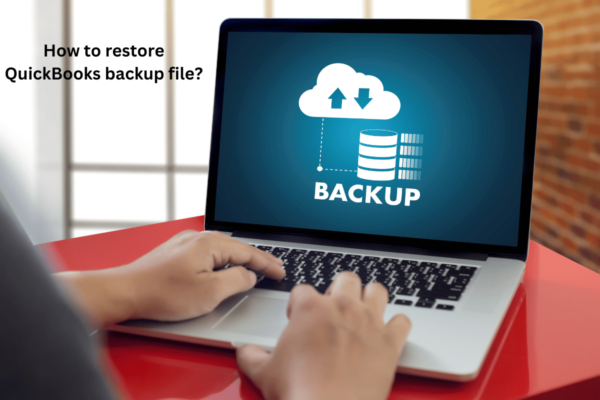 How to restore QuickBooks backup file? - Online Business School