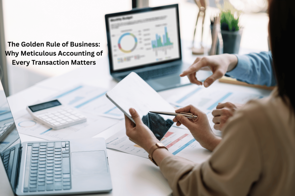 The Golden Rule of Business: Why Meticulous Accounting of Every ...
