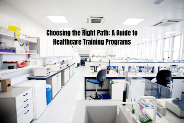 Choosing the Right Path: A Guide to Healthcare Training Programs ...