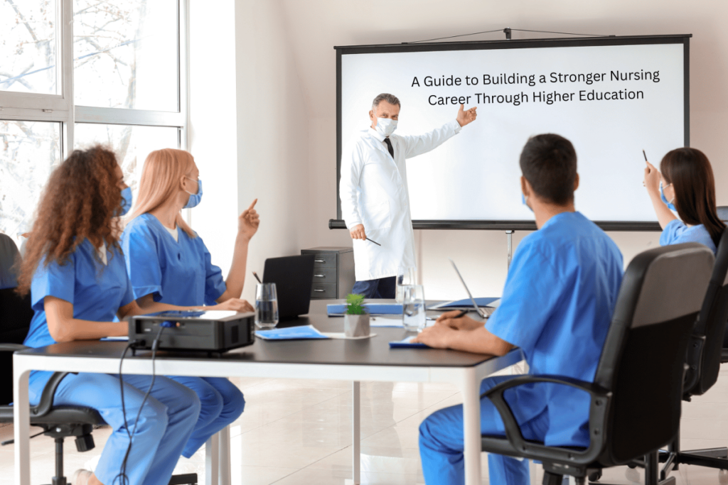 A Guide to Building a Stronger Nursing Career Through Higher Education - Healthcare Online Training