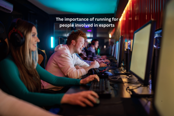 The importance of running for people involved in esports - Hospitality ...