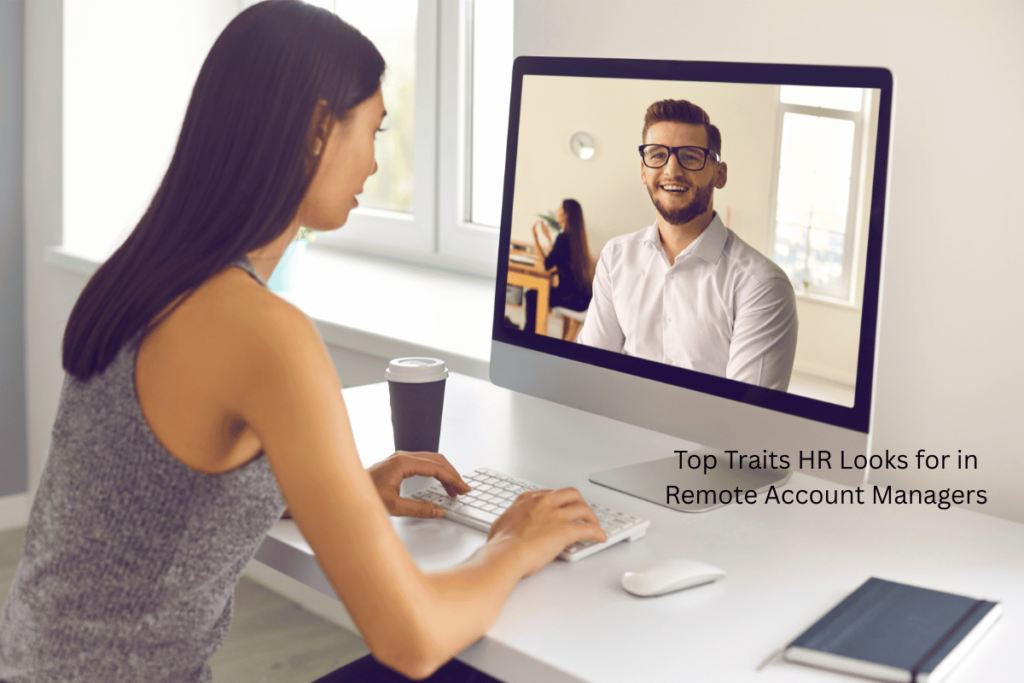 Top Traits HR Looks for in Remote Account Managers - Online Business School