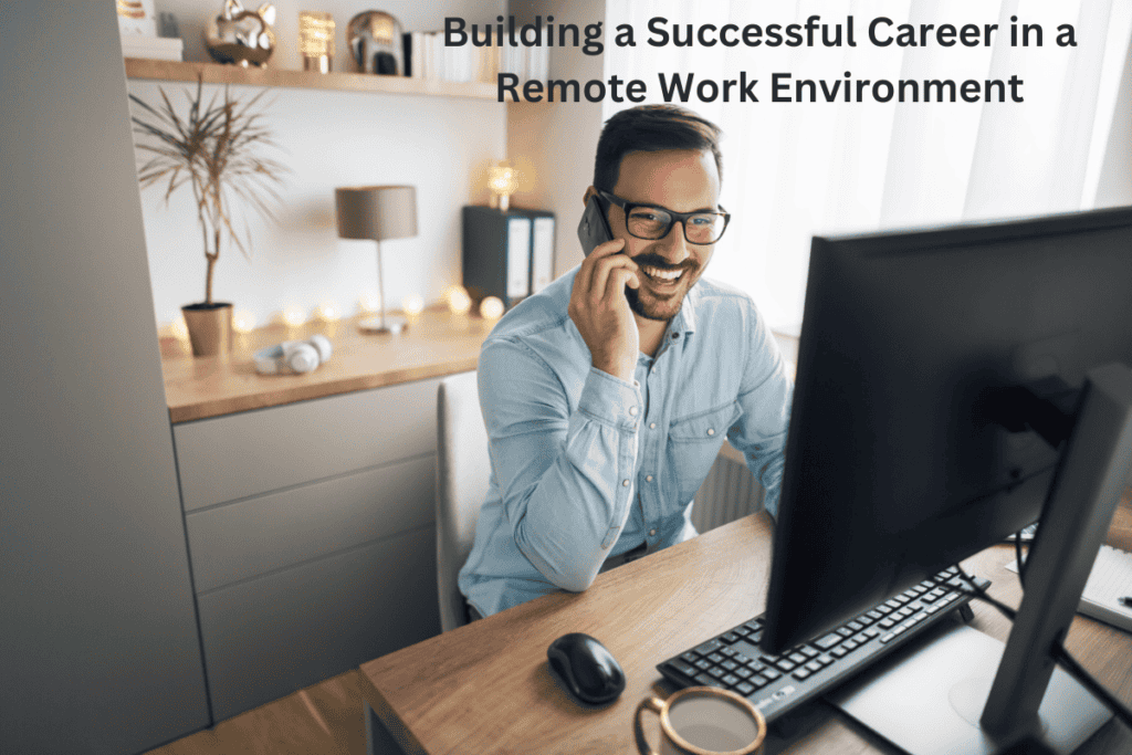 Building a Successful Career in a Remote Work Environment - Online ...