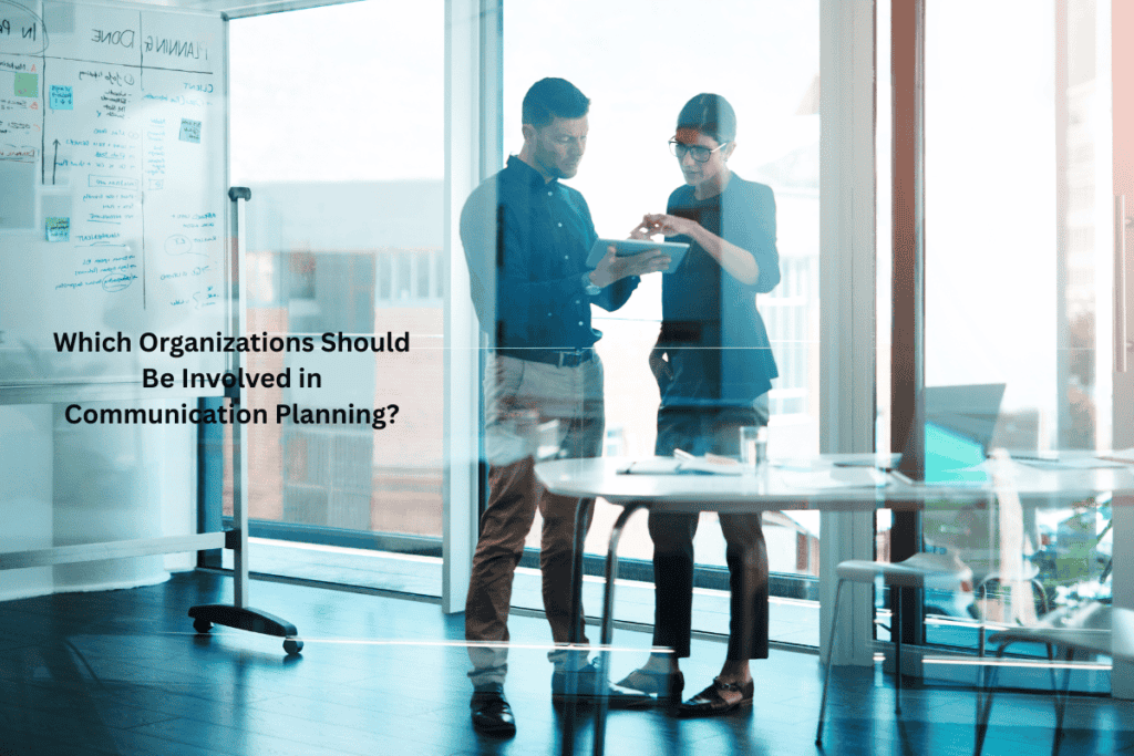Which Organizations Should Be Involved in Communication Planning ...
