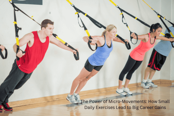 The Power of Micro-Movements: How Small Daily Exercises Lead to Big ...