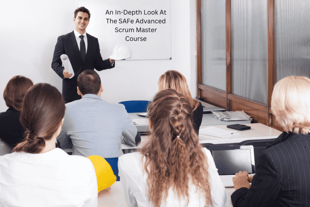 An In-Depth Look At The SAFe Advanced Scrum Master Course - Online ...