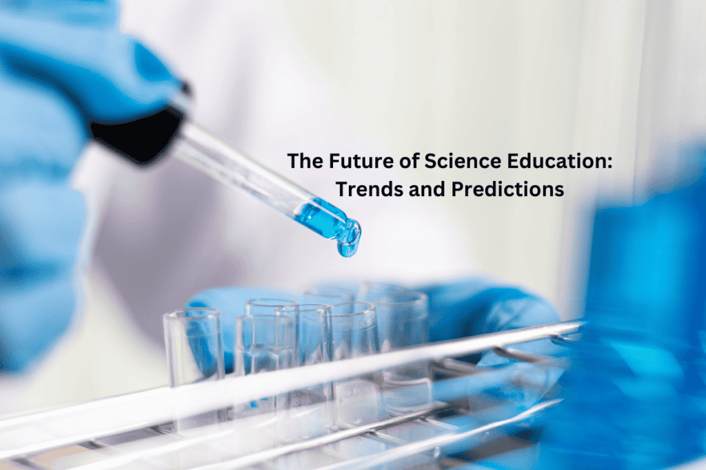 The Future of Science Education: Trends and Predictions - Online ...