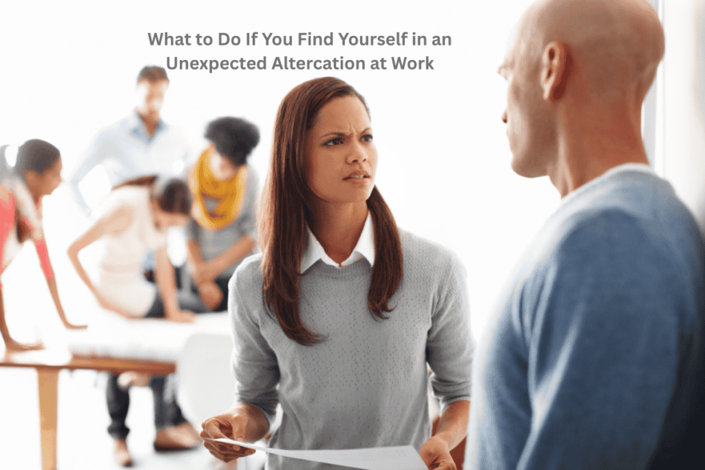 What to Do If You Find Yourself in an Unexpected Altercation at Work ...